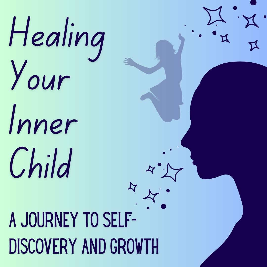 Healing Your Inner Child: A Journey to Self-Discovery and Growth ...